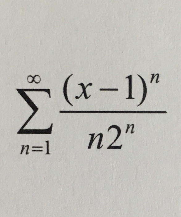 Solved Sigma^infinity_n=1 (x - 1)^n/n2^n Determine | Chegg.com