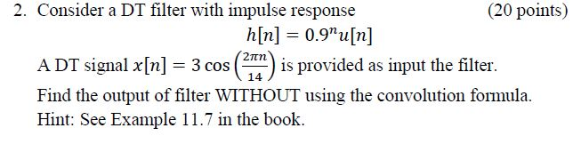 Solved Consider a DT filter with impulse response h[n] = | Chegg.com