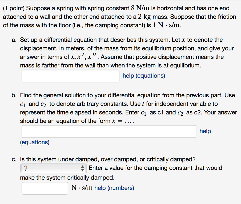 Solved (1 point) Suppose a spring with spring constant 8 N/m | Chegg.com Solved (1 point) Suppose a spring with spring constant 8 N/m | Chegg.com