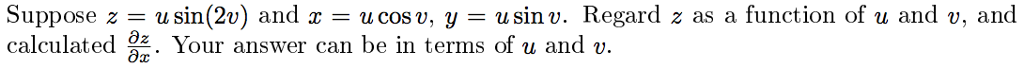 Solved Suppose z = u sin(2v) and x = u cos v, y = u sin v. | Chegg.com