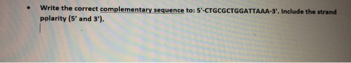 Solved Write the correct complementary sequence to: | Chegg.com