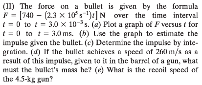 Solved (II) The force on a bullet is given by the formula F | Chegg.com