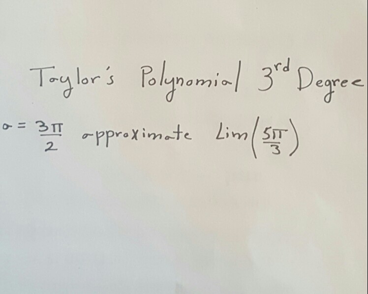 Taylor's Polynomial 3^rd Degree alpha = 3 pi/2 | Chegg.com