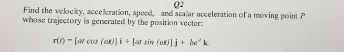 Solved Find the velocity, acceleration, speed, and scalar | Chegg.com