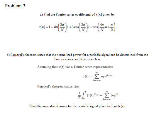 Solved Find the Fourier series coefficients of x[n] given by | Chegg.com