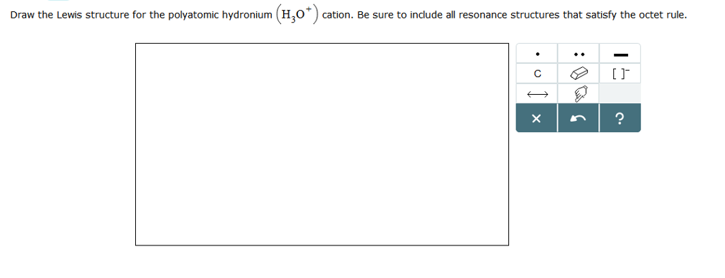 Solved Draw The Lewis Structure For The Polyatomic Hydronium