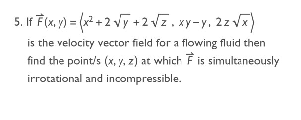 Solved is the velocity vector field for a flowing fluid ther | Chegg.com