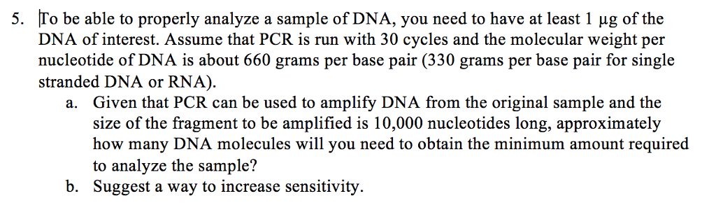 Solved 5. To be able to properly analyze a sample of DNA, | Chegg.com