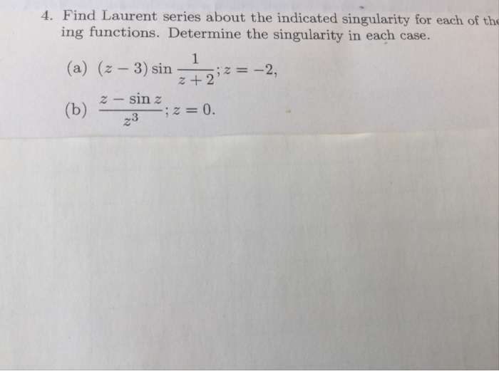 Solved Find Laurent series about the indicated singularity | Chegg.com