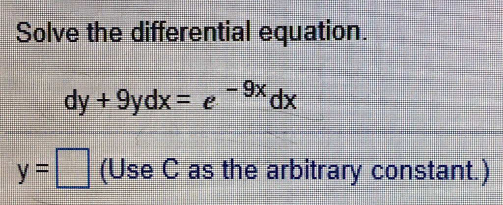 Solved Solve the differential equation. dy + 9ydx = e^-9x | Chegg.com