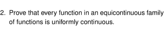 Solved Prove that every function in an equicontinuous family | Chegg.com