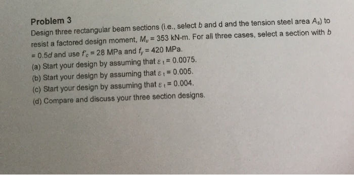 Solved Design three rectangular beam section (i.e. select b | Chegg.com