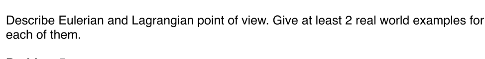 Solved Describe Eulerian and Lagrangian point of view. Give | Chegg.com