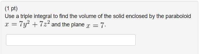 Solved (1 pt) Use a triple integral to find the volume of | Chegg.com