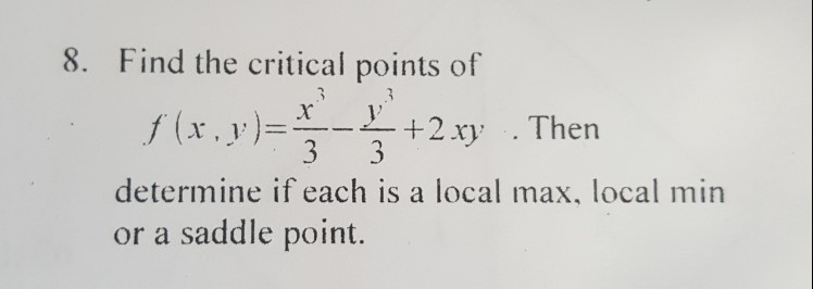 Solved 8. Find the critical points of determine if each is a | Chegg.com