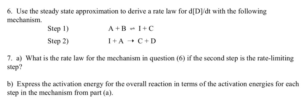 Solved 6. Use the steady state approximation to derive a | Chegg.com