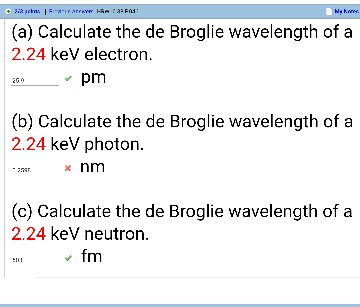 Solved (a) Calculate the de Broglie wavelength of a 2.24 keV | Chegg.com