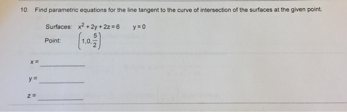 Solved Find parametric equations for the line tangent to the | Chegg.com