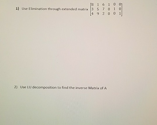 Solved 1) Use Elimination through extended matrix 3 5 7 0 1 | Chegg.com