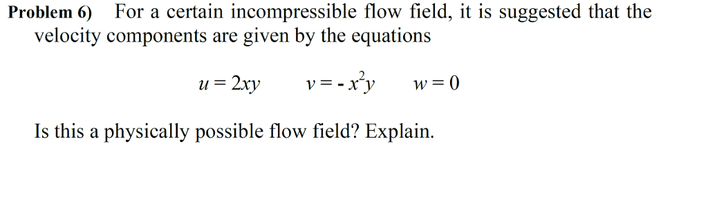Solved Problem 6 For a certain incompressible flow field, it | Chegg.com