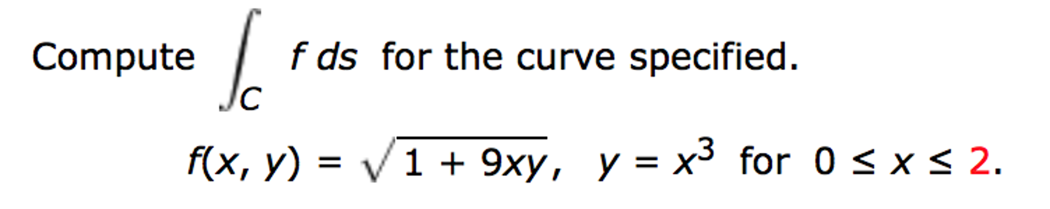Solved Compute Integral_C f ds for the curve specified. f(x, | Chegg.com