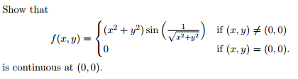 Solved Show that f(x, y) = { (x^2 + y^2) sin (1/square root | Chegg.com