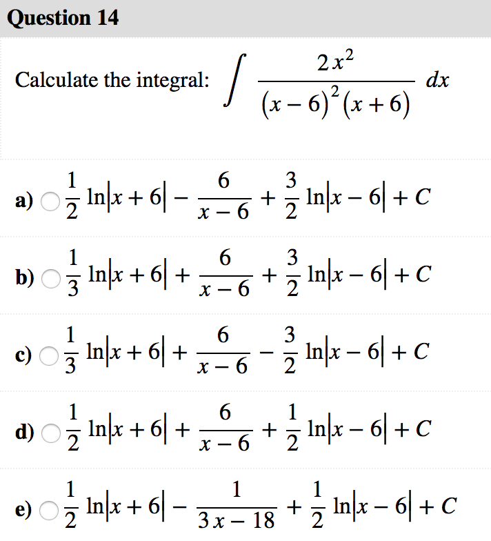 Solved Question 14 2x Calculate the integral: dx x +6 2 x 6 | Chegg.com