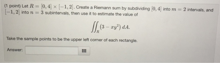 Solved Let R = [0, 4] times [-1, 2]. Create a Riemann sum by | Chegg.com