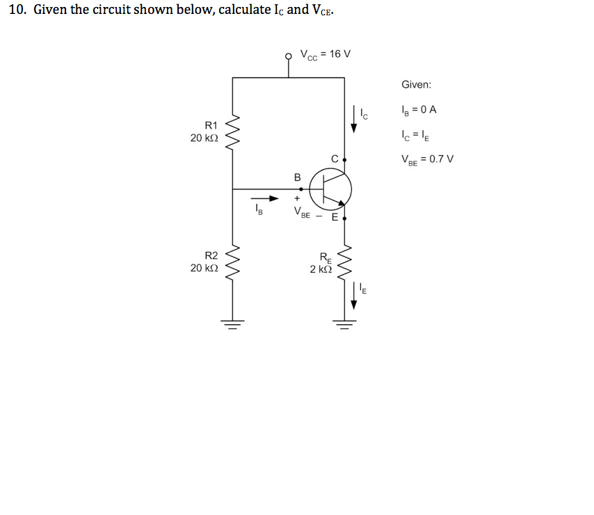 Solved 10. Given the circuit shown below, calculate Ic and | Chegg.com