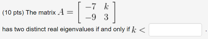 Solved The matrix A has two distinct real eigenvalues if and | Chegg.com