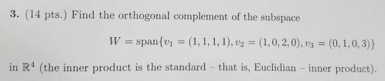 Solved Find the orthogonal complement of the subspace W = | Chegg.com
