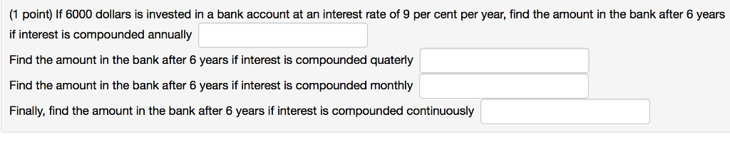 Solved If 6000 dollars is invested in a bank account at an | Chegg.com