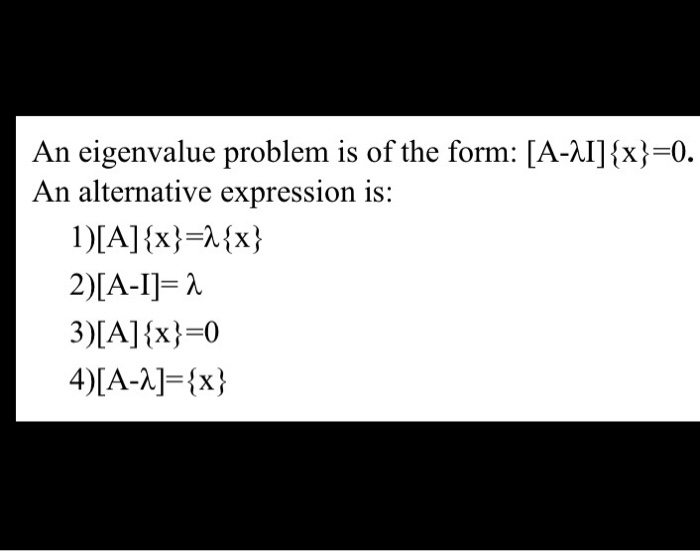 Solved An eigenvalue problem is of the form: | Chegg.com