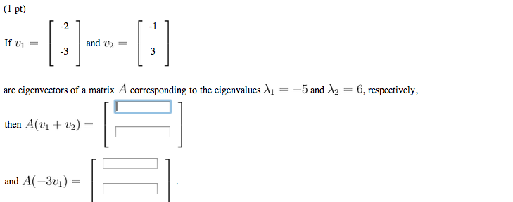 Solved If v1 = [02 03] and v2 = [-1 3] are eigenvectors of | Chegg.com