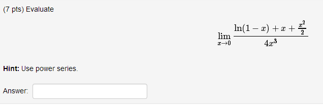Solved (7 pts) Evaluate lim x tends to 0 ln(1-x) + x + | Chegg.com