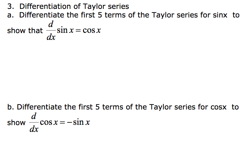 Solved 3. Differentiation of Taylor series a. Differentiate | Chegg.com