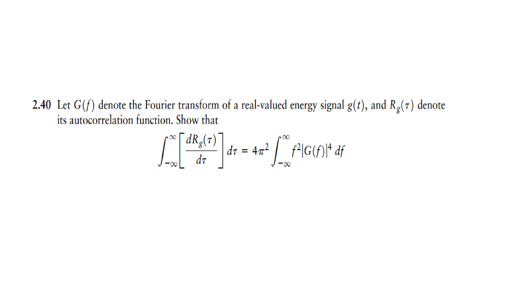Solved 2.40 Let G(f) denote the Fourier transform of a | Chegg.com