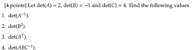 Solved Let det(A) = 2, det(B) = -1 and det(C) = 4. Find the | Chegg.com