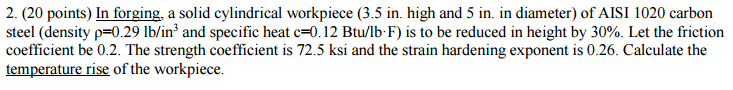 Solved In forging, a solid cylindrical workpiece (3.5 in. | Chegg.com