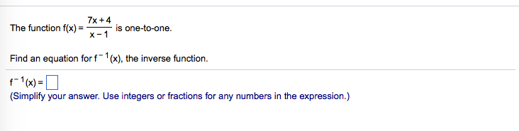 Solved The function f(x) = 7x + 4/x -1 is one-to-one. Find | Chegg.com