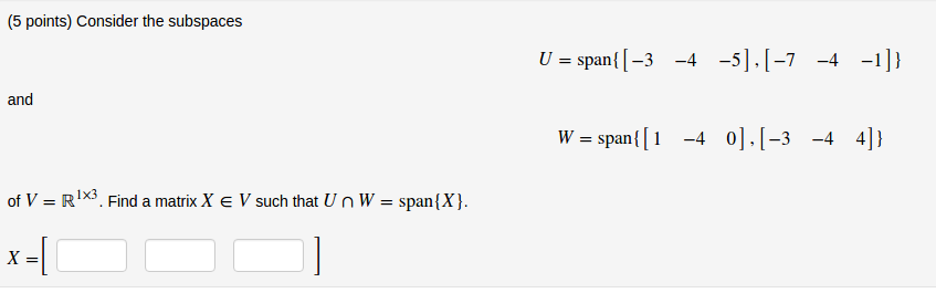 Solved Consider the subspaces U = span {[-3 -4 -5], [-7 | Chegg.com