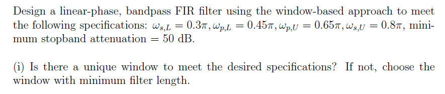 Solved esign a linear-phase, bandpass FIR filter using the | Chegg.com