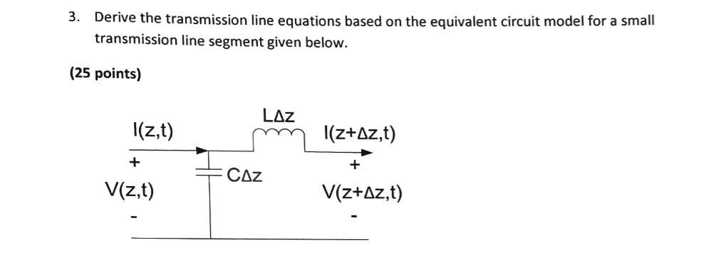 Solved Derive The Transmission Line Equations Based On The