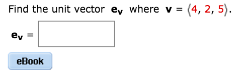 Solved Find the unit vector e_v where v = (4, 2, 5). e_v = | Chegg.com