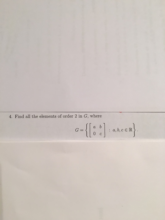 Solved Find All The Elements Of Order 2 In G Where G a Chegg