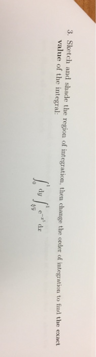 Solved Sketch and shade the region of integration, then | Chegg.com