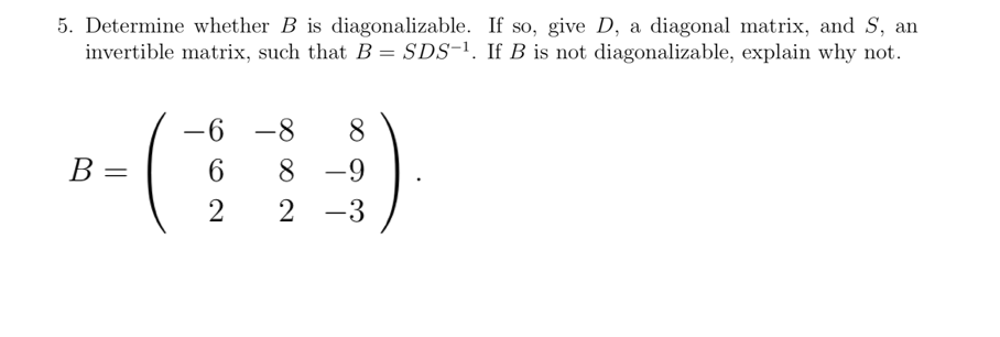 Solved 5. Determine whether B is diagonalizable. If so, give | Chegg.com