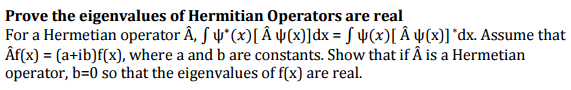 Solved Prove the eigenvalues of Hermitian Operators are | Chegg.com