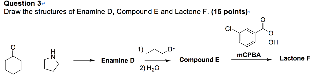 Solved 3 Question Draw the structures of Enamine D, Compound | Chegg.com