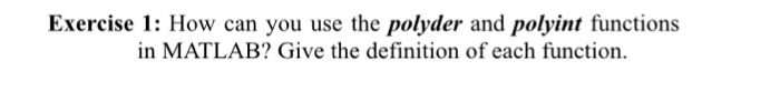 Solved How can you use the polyder and polyint functions in | Chegg.com